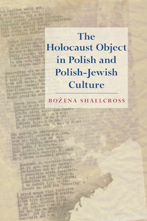 The Holocaust Object in Polish and Polish-Jewish Culture