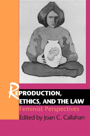 Reproduction, Ethics, and the Law